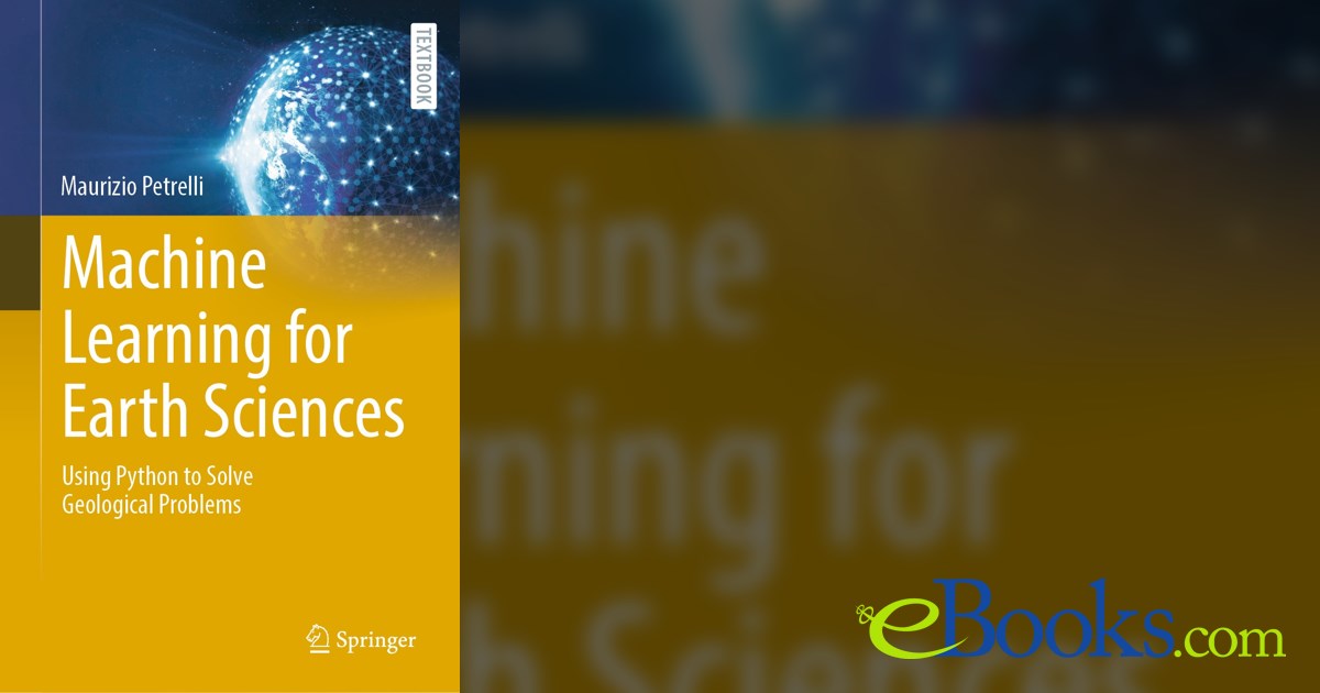 Machine Learning for Earth Sciences by Maurizio Petrelli (ebook)