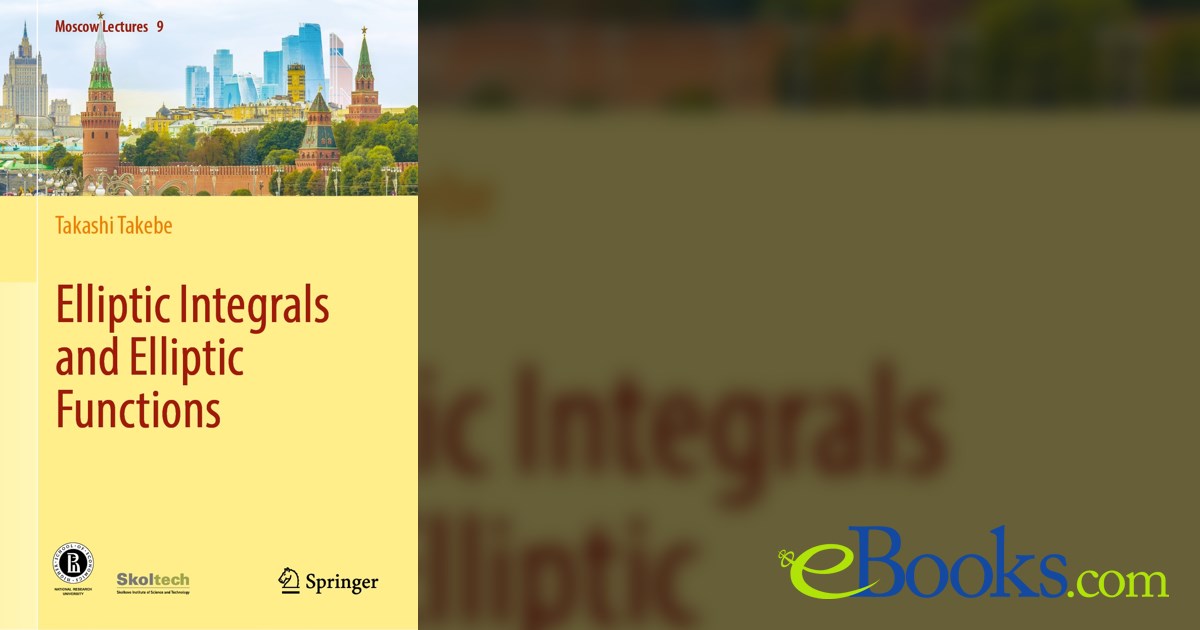 Elliptic Integrals and Elliptic Functions by Takashi Takebe (ebook)