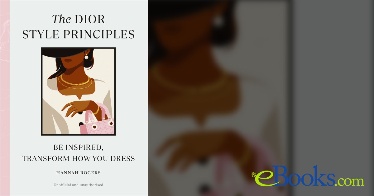 The Dior Style Principles by Hannah Rogers (ebook)