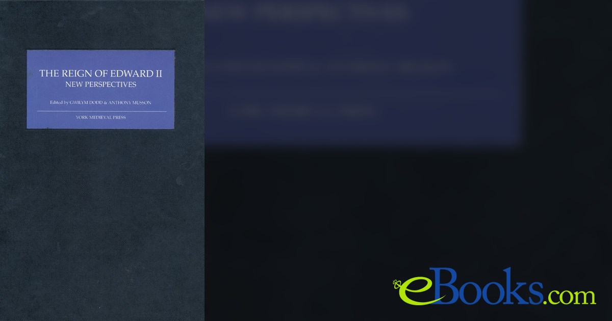 The Reign of Edward II by Gwilym Dodd (ebook)