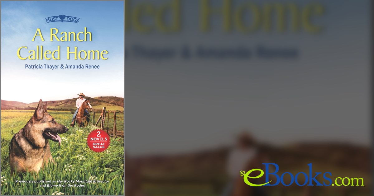 A Ranch Called Home/Her Rocky Mountain Protector/Blame It on the Rodeo