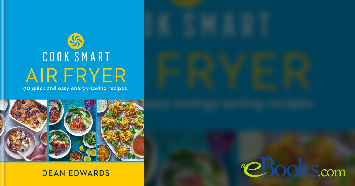 Cook Smart: Air Fryer by Dean Edwards (ebook)