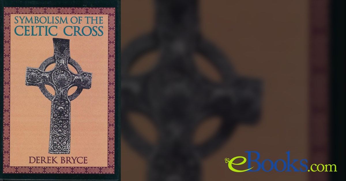Symbolism of the Celtic Cross by Derek Bryce (ebook)