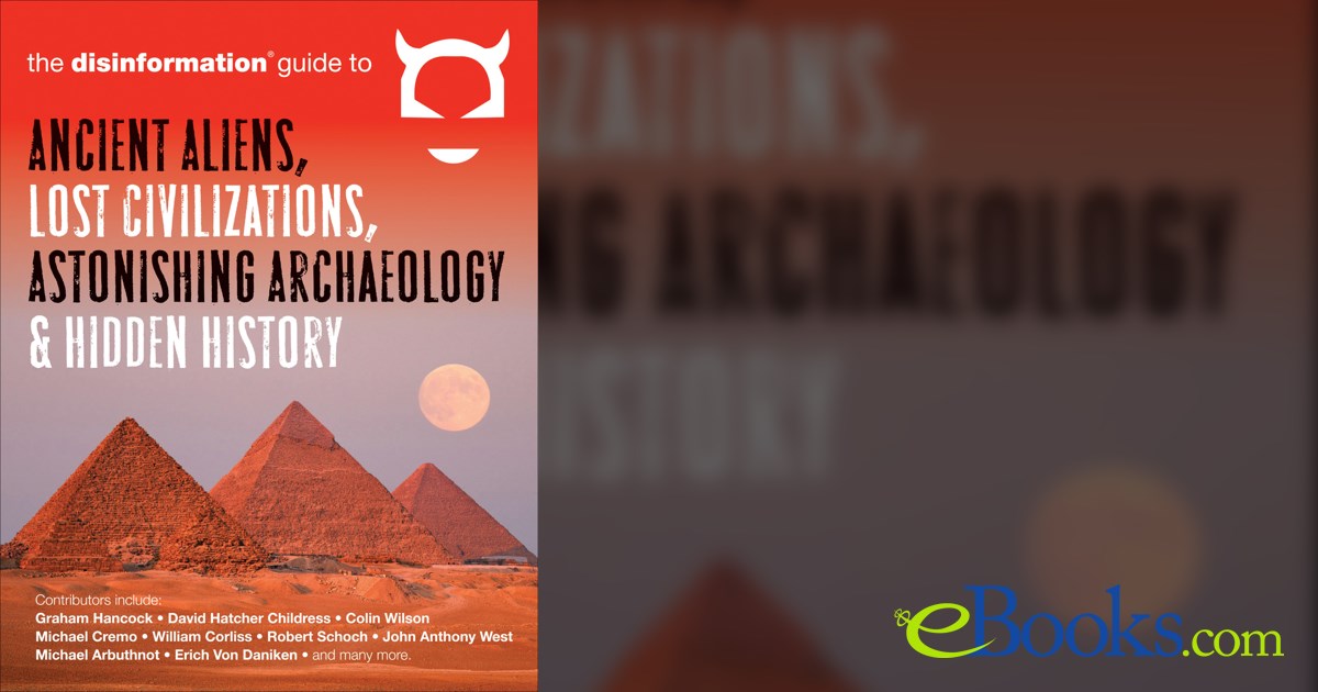 The Disinformation Guide to Ancient Aliens, Lost Civilizations ...