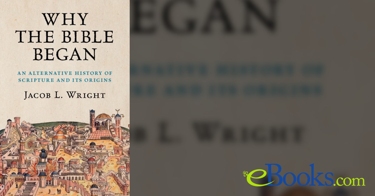 Why the Bible Began by Jacob L. Wright (ebook)