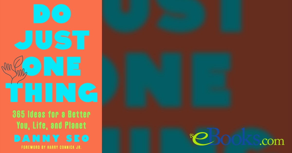 Do Just One Thing: 365 Ideas for a Better You, Life, and Planet