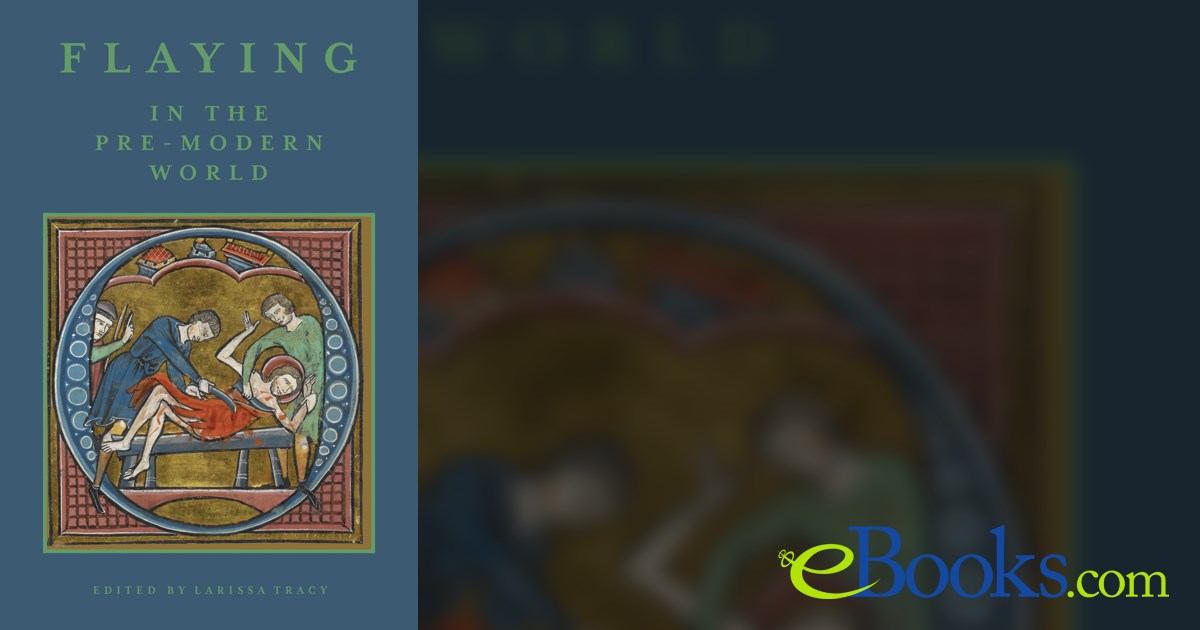 Flaying in the Pre-Modern World by Larissa Tracy (ebook)