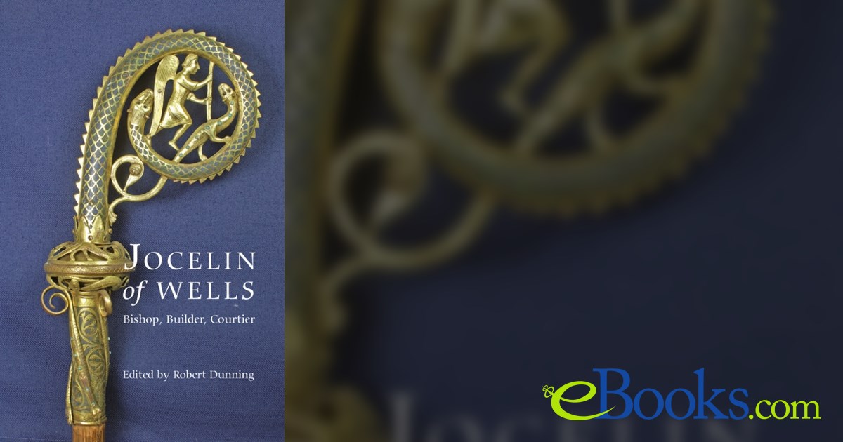 Jocelin of Wells: Bishop, Builder, Courtier