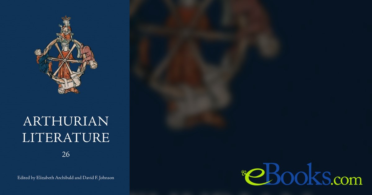 Arthurian Literature XXVI by Elizabeth Archibald (ebook)