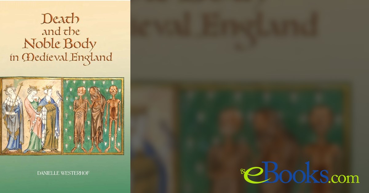 Death and the Noble Body in Medieval England