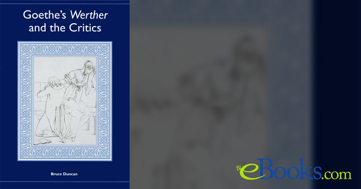 Goethe's Werther and the Critics by Bruce Duncan (ebook)