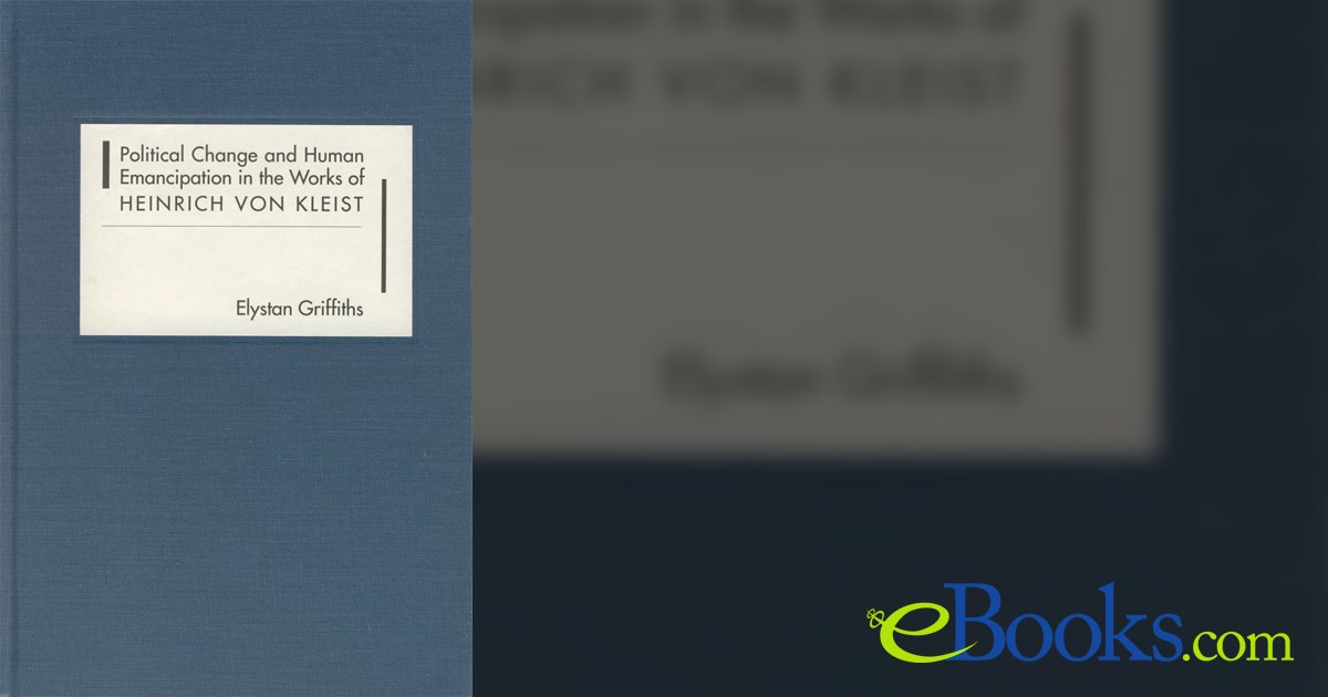 Political Change and Human Emancipation in the Works of Heinrich von Kleist