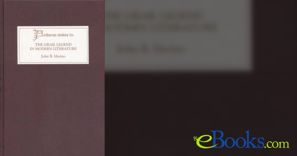 The Grail Legend in Modern Literature by John B. Marino (ebook)