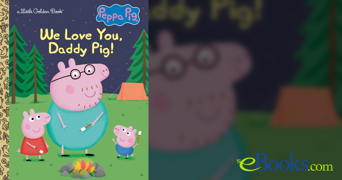 We Love You, Daddy Pig! (Peppa Pig) by Golden Books (ebook)