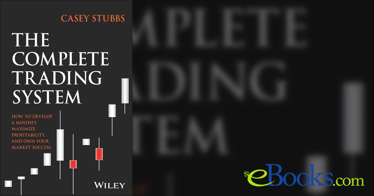 The Complete Trading System by Casey Stubbs (ebook)