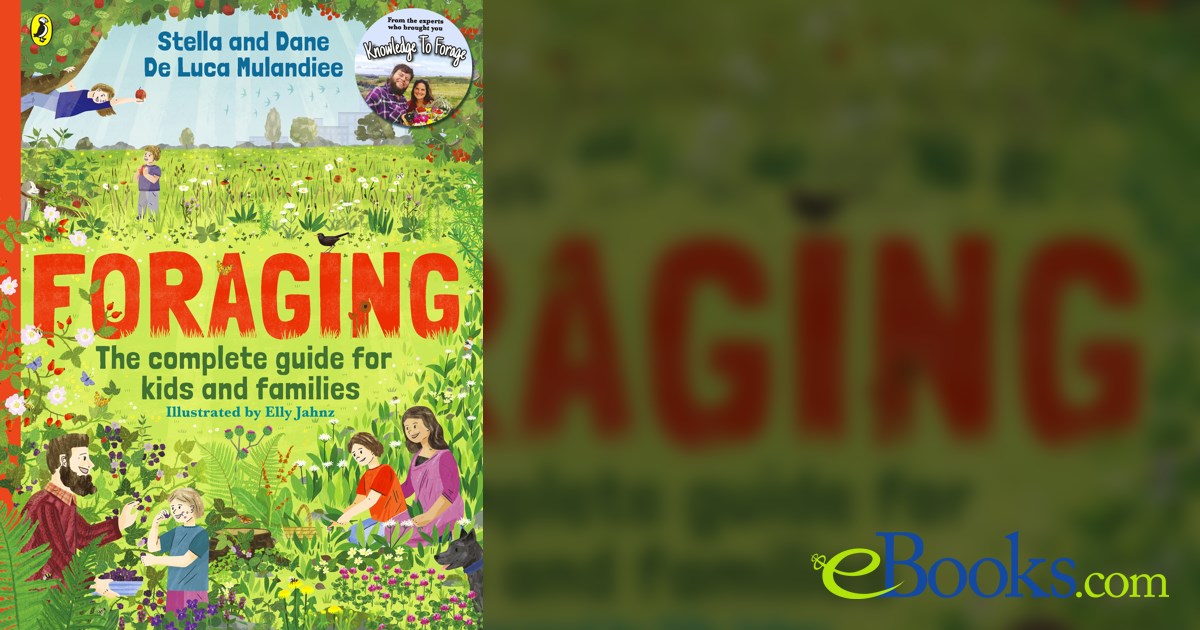 Foraging: The Complete Guide for Kids and Families!