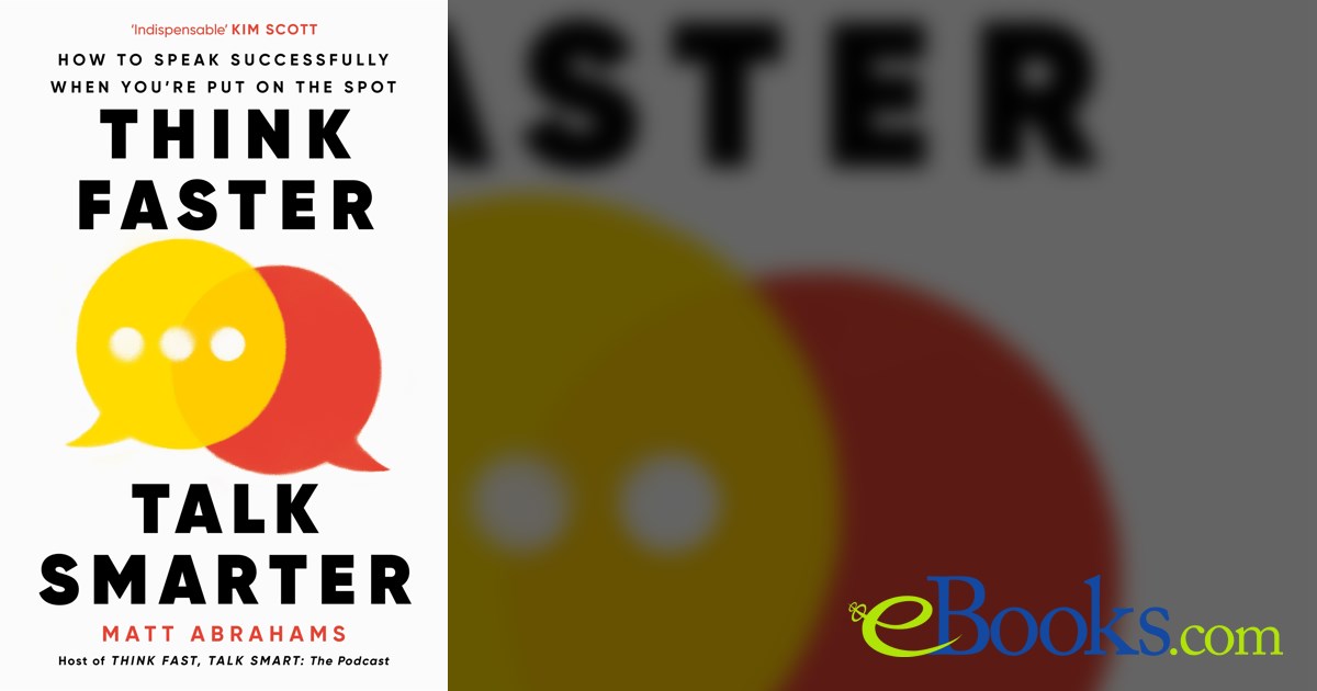 Think Faster, Talk Smarter by Matt Abrahams (ebook)