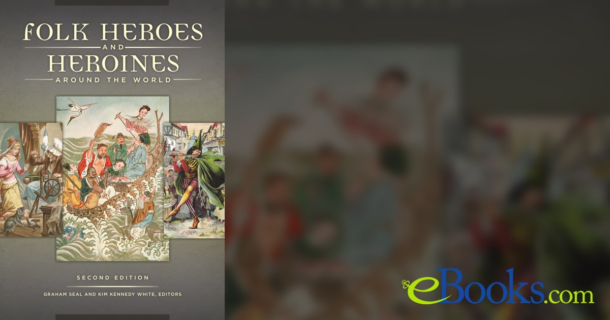 Folk Heroes and Heroines around the World (2nd ed.)