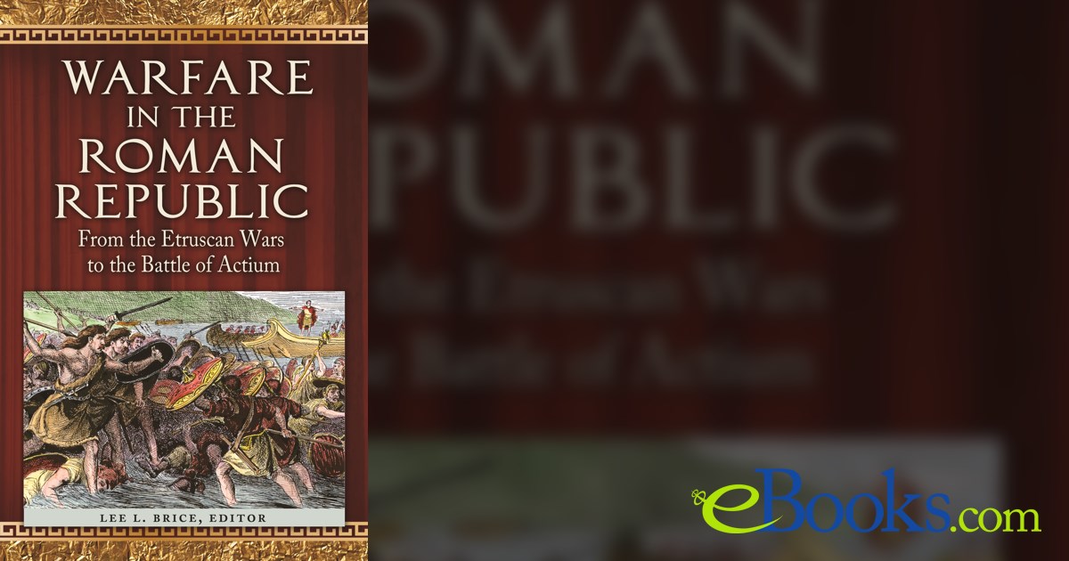 Warfare in the Roman Republic by Lee L. Brice (ebook)