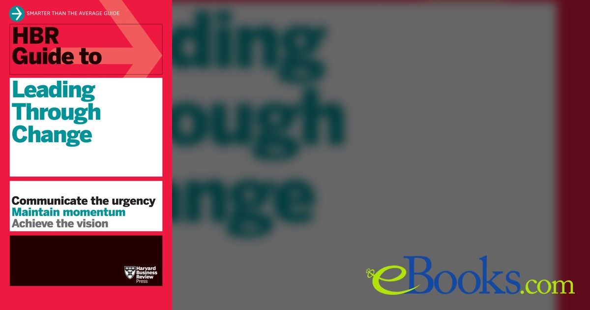 HBR Guide to Leading Through Change