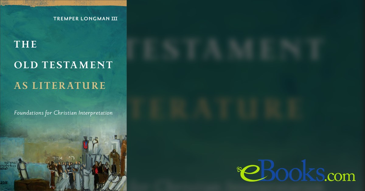 The Old Testament as Literature (Approaching the Old Testament)