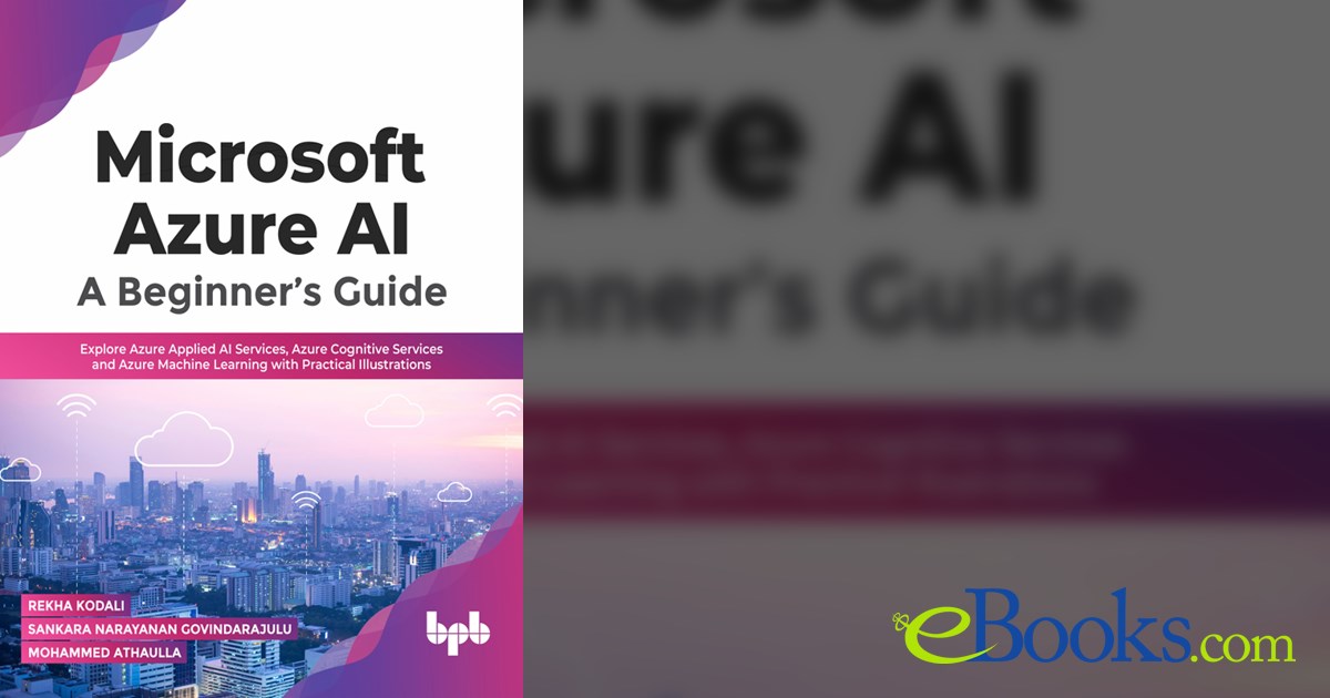 Microsoft Azure AI: A Beginner's Guide by Rekha Kodali (ebook)