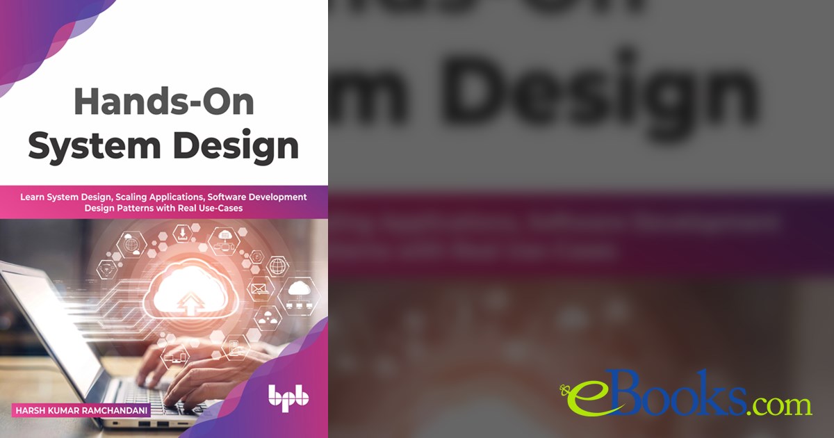 Hands-On System Design by Harsh Kumar Ramchandani (ebook)