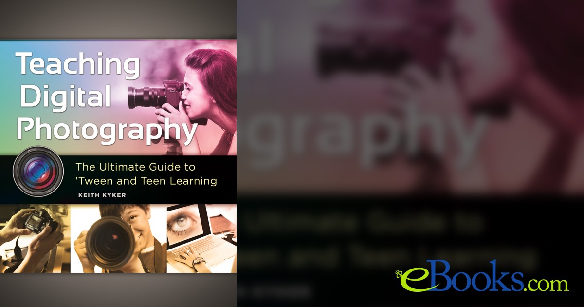 Teaching Digital Photography by Keith Kyker (ebook)