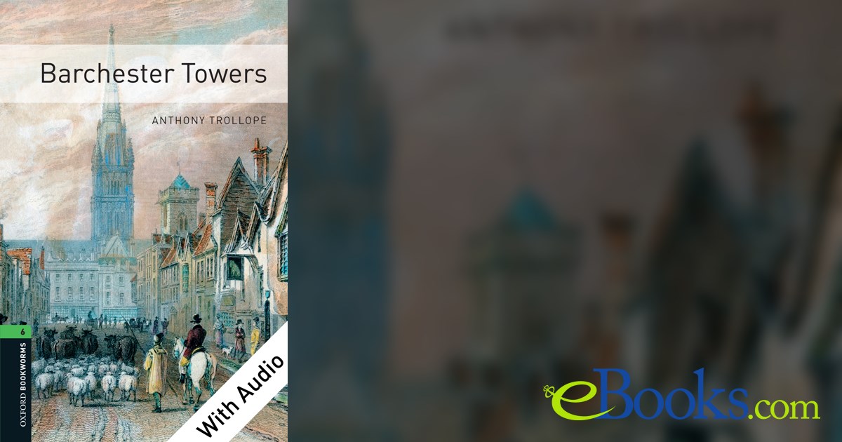 Barchester Towers - With Audio Level 6 Oxford Bookworms Library