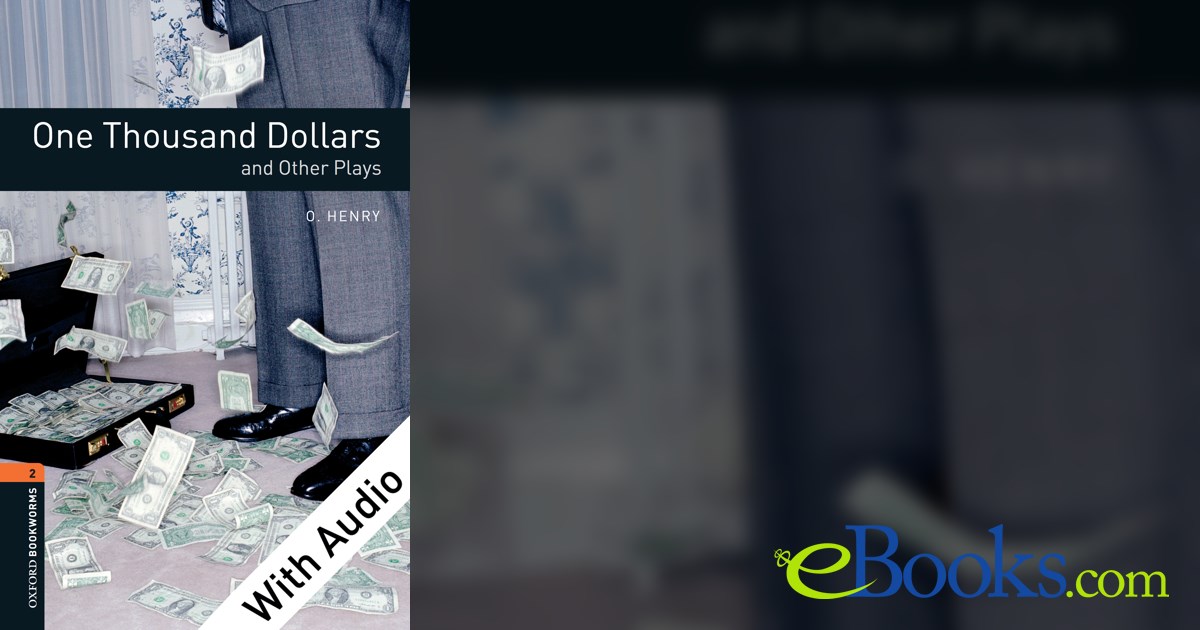One Thousand Dollars and Other Plays - With Audio Level 2 Oxford ...