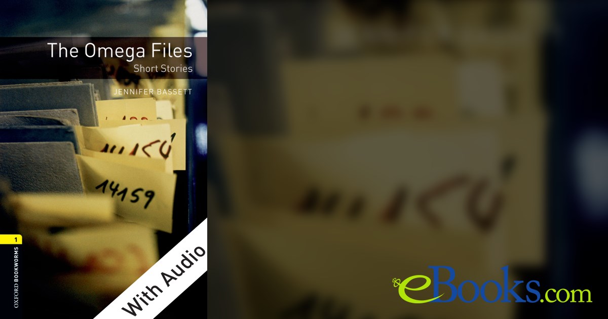 The Omega Files Short Stories - With Audio Level 1 Oxford Bookworms Library