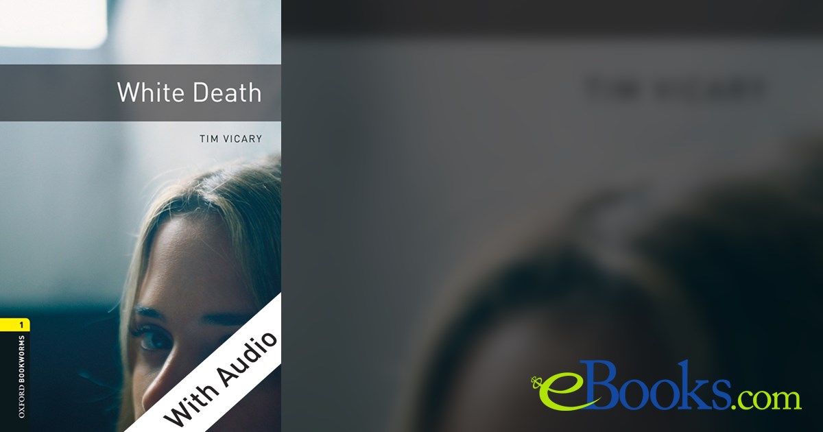 White Death - With Audio Level 1 Oxford Bookworms Library