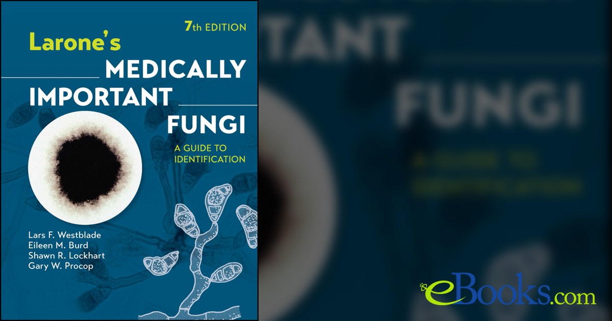 Larone's Medically Important Fungi (7th ed.)