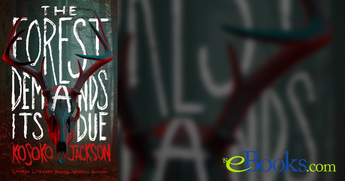 The Forest Demands Its Due by Kosoko Jackson (ebook)