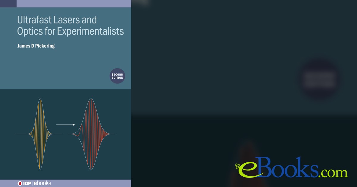Ultrafast Lasers and Optics for Experimentalists (Second Edition)