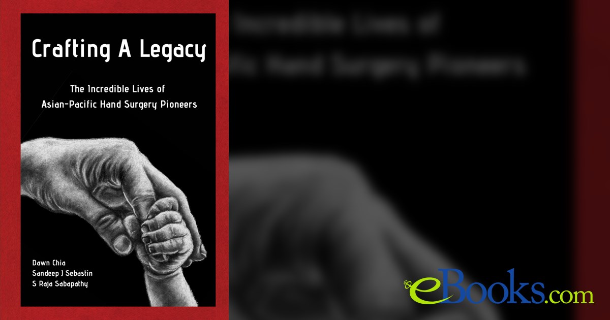 Crafting A Legacy: The Incredible Lives Of Asian-pacific Hand Surgery ...