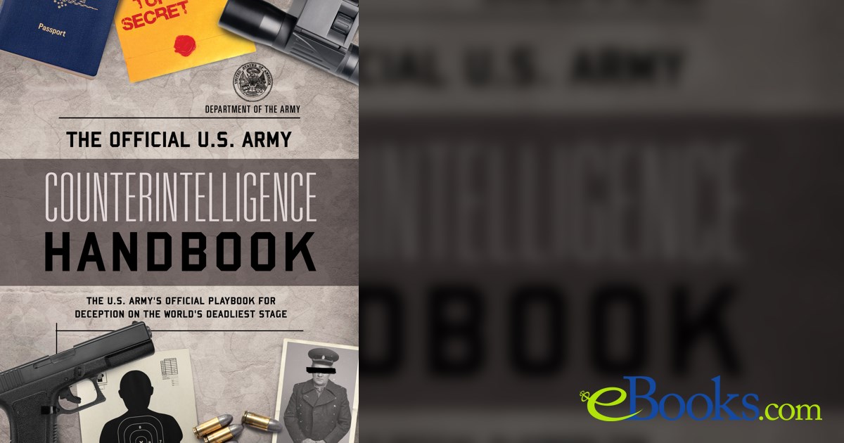 The Official U.S. Army Counterintelligence Handbook