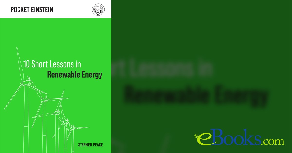 10 Short Lessons in Renewable Energy by Stephen Peake (ebook)