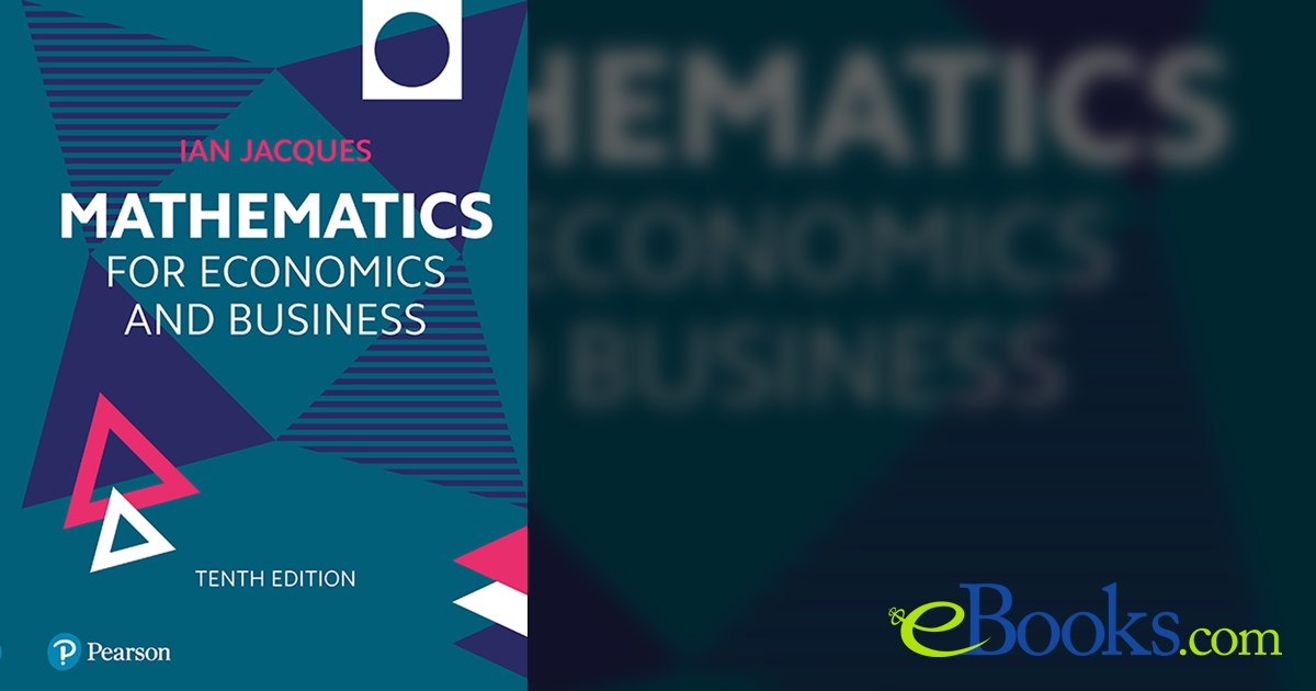 Mathematics for Economics and Business (10th ed.)