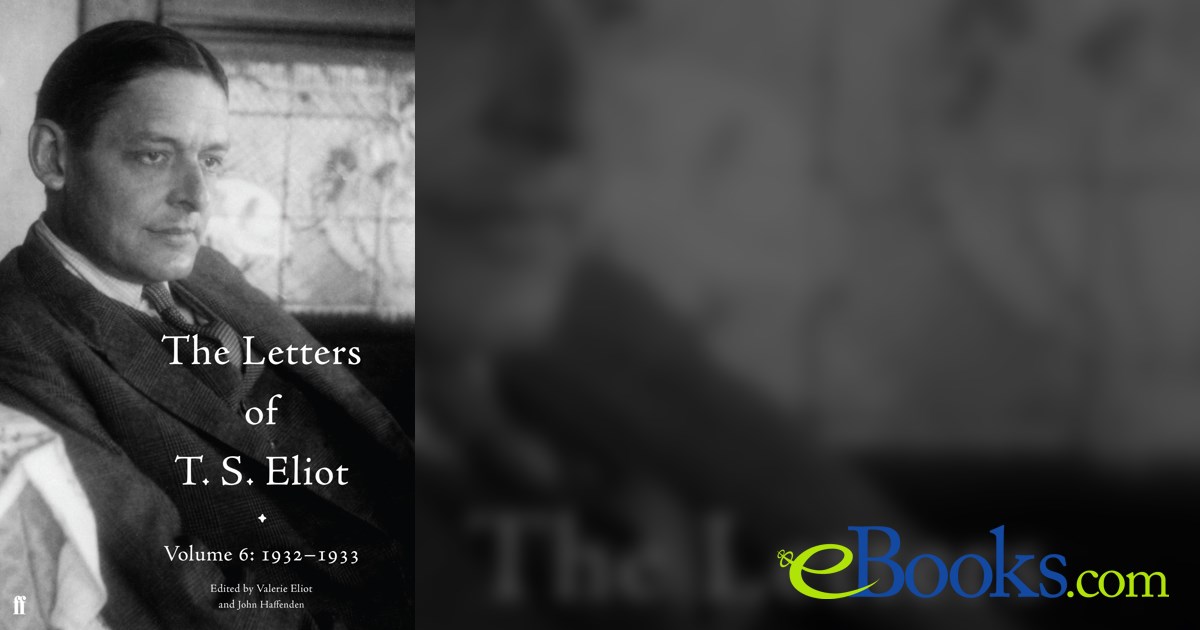 The Letters of T. S. Eliot Volume 6: 1932–1933