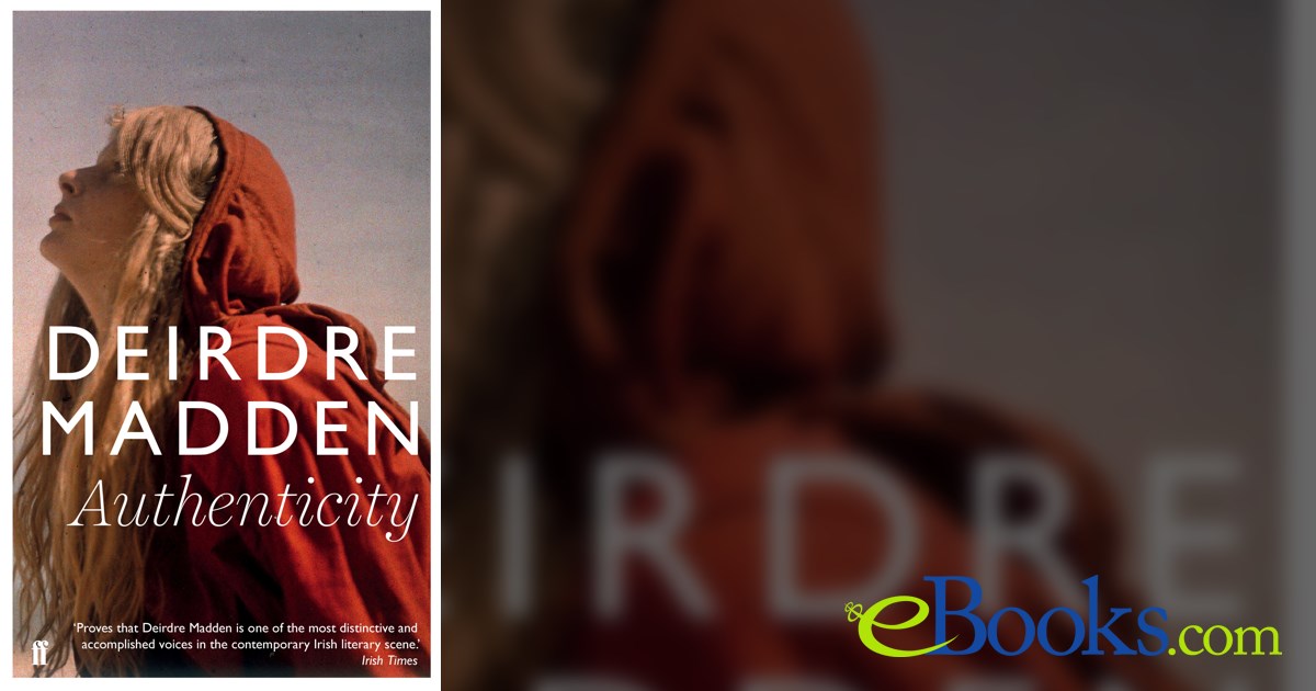 Authenticity by Deirdre Madden (ebook)