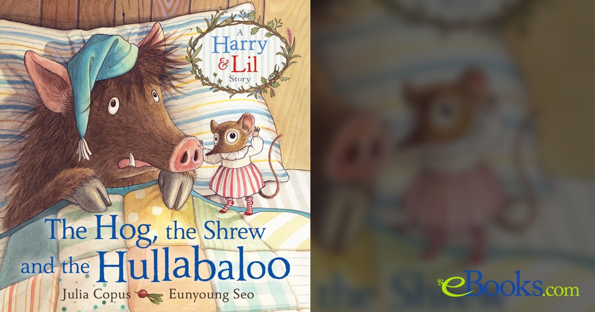 The Hog, the Shrew and the Hullabaloo by Julia Copus (ebook)