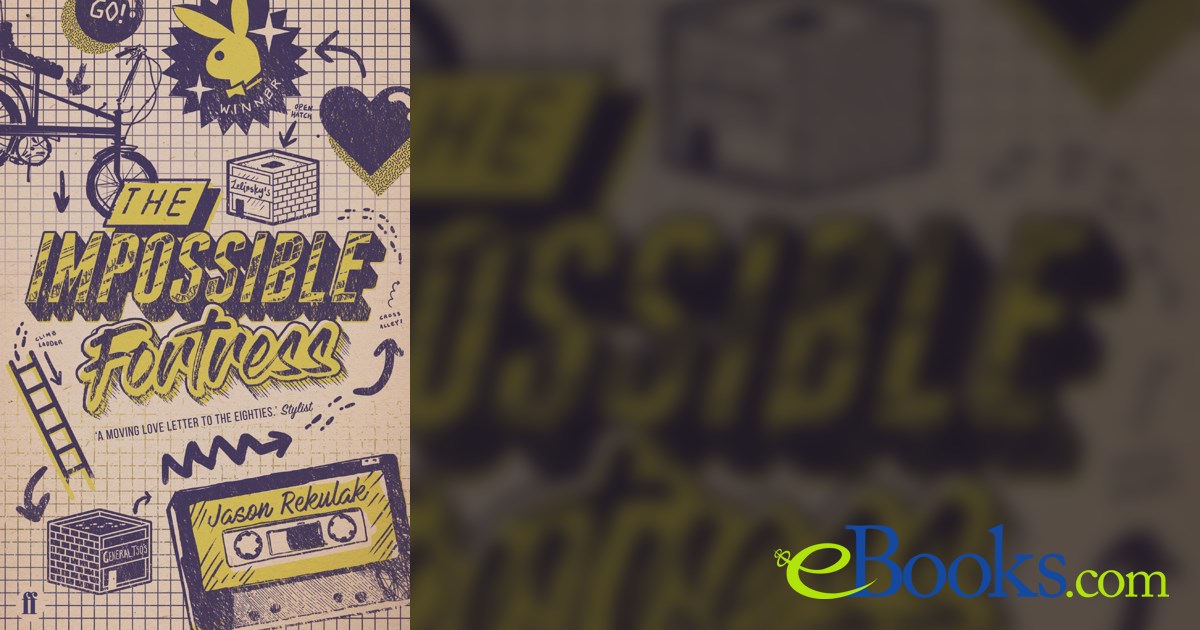 The Impossible Fortress by Jason Rekulak (ebook)