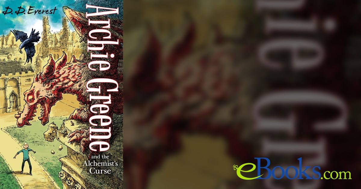 Archie Greene and the Alchemist's Curse by D. D. Everest (ebook)