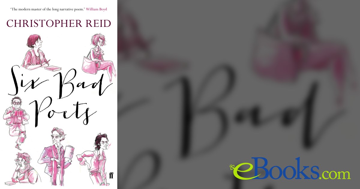 Six Bad Poets by Christopher Reid (ebook)