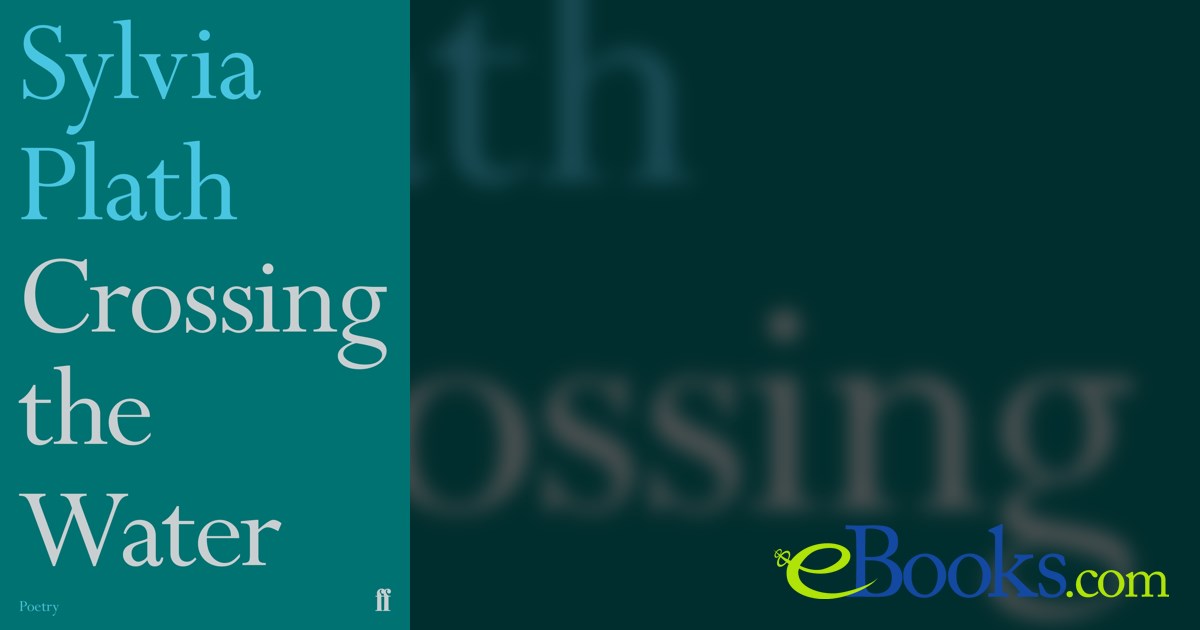 Crossing the Water by Sylvia Plath (ebook)