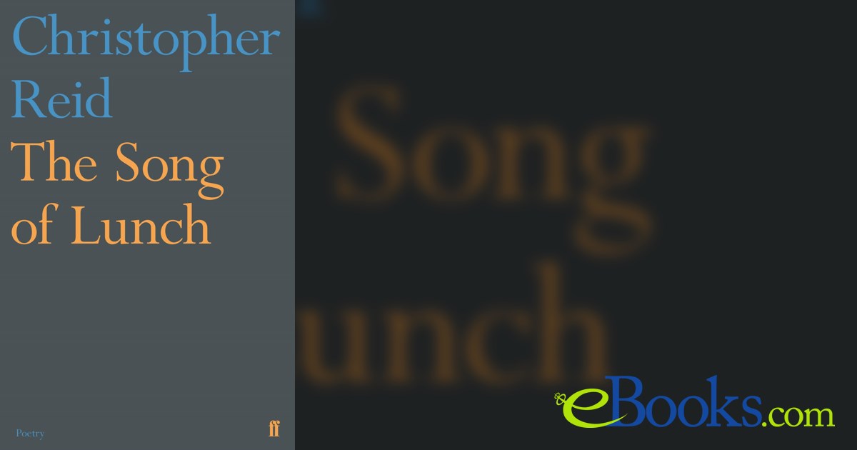The Song of Lunch by Christopher Reid (ebook)