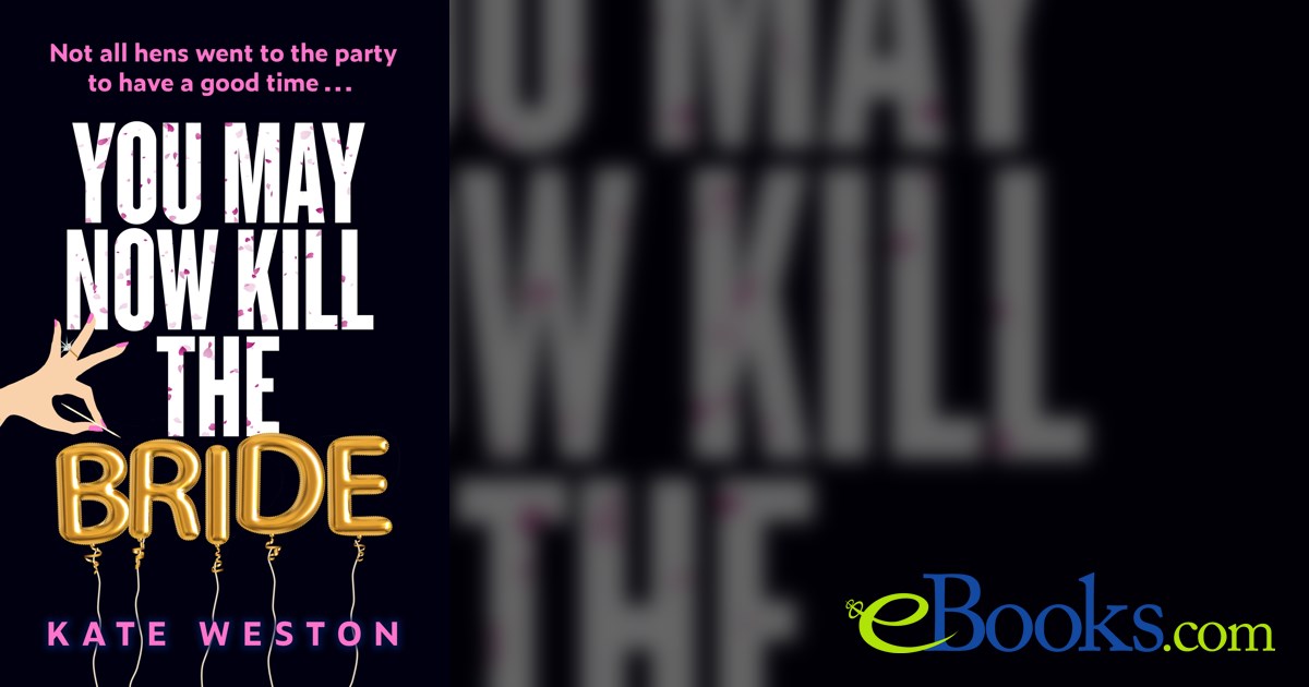 You May Now Kill the Bride by Kate Weston (ebook)