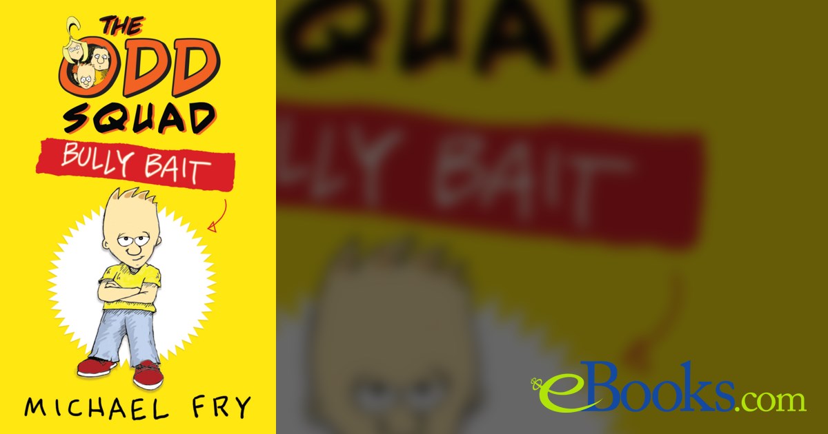 The Odd Squad: Bully Bait by Michael Fry (ebook)