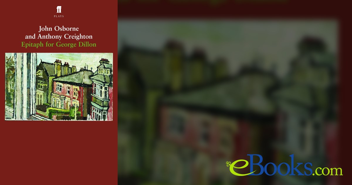 Epitaph for George Dillon by Anthony Creighton (ebook)